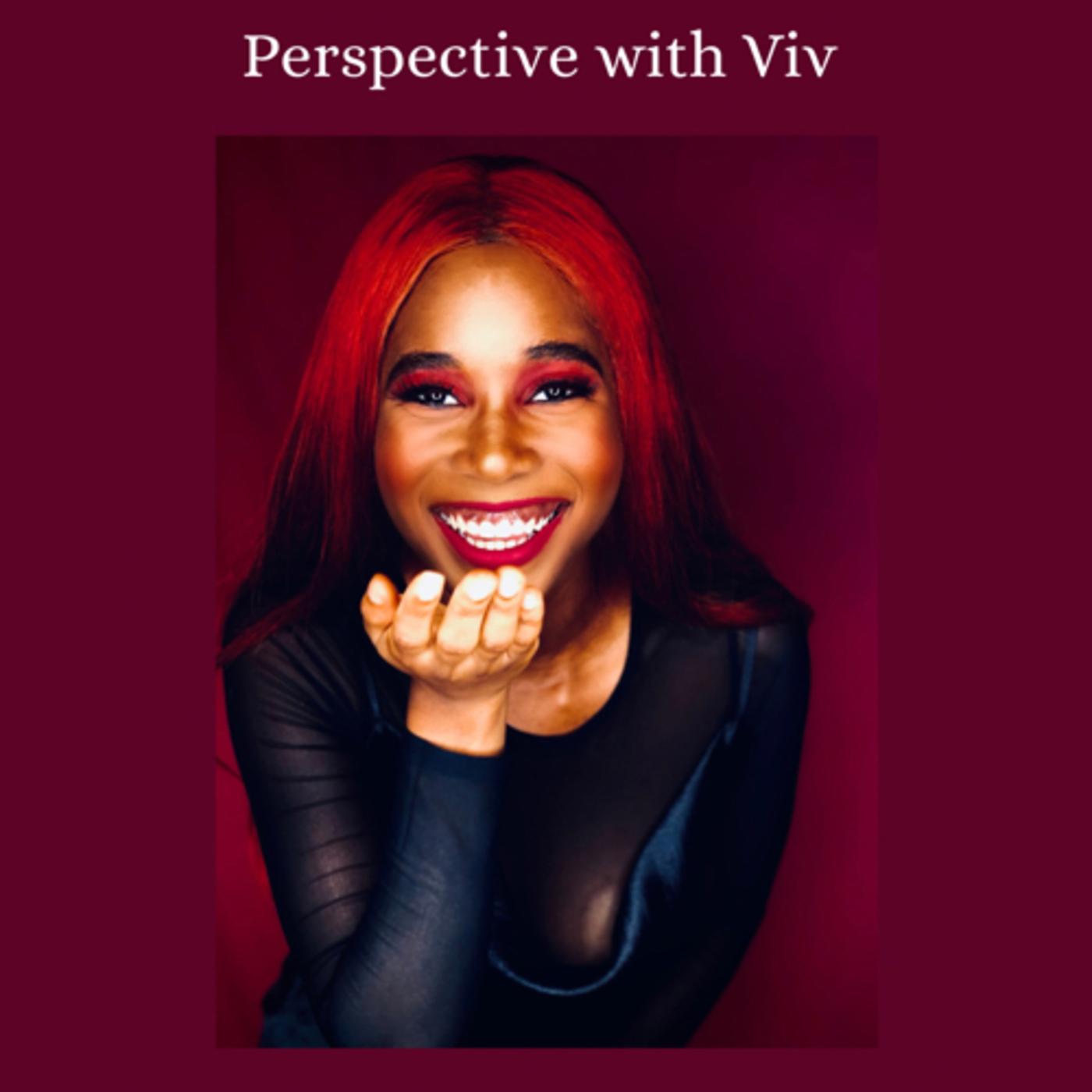 Perspective with Viv (podcast) - Viv | Listen Notes