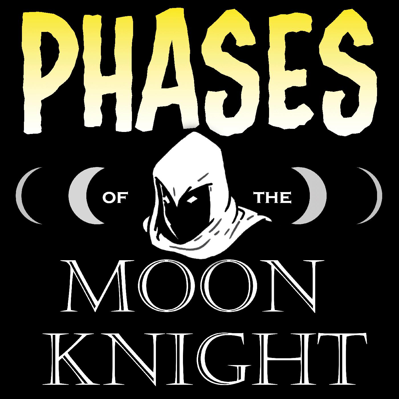 Phases of the Moon Knight (podcast) - Dan Newland and Duane Eckholm ...
