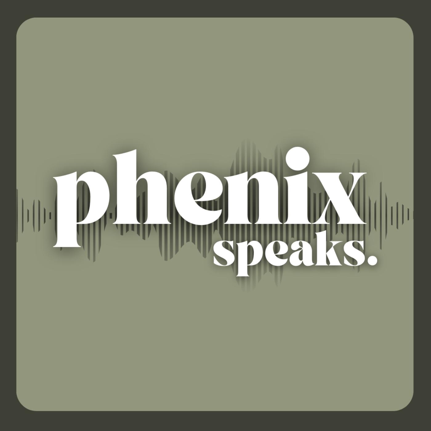 Phenix Speaks Being Proud of Yourself - Phenix Speaks (podcast ...