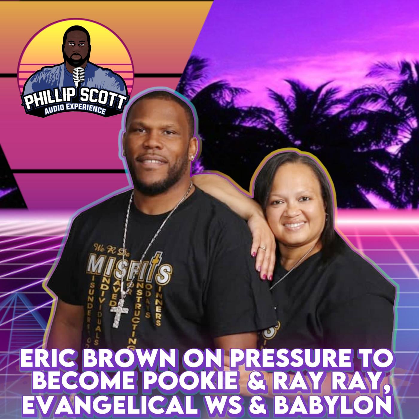 Eric Brown On Pressure To Become Pookie & Ray Ray, Evangelical WS ...