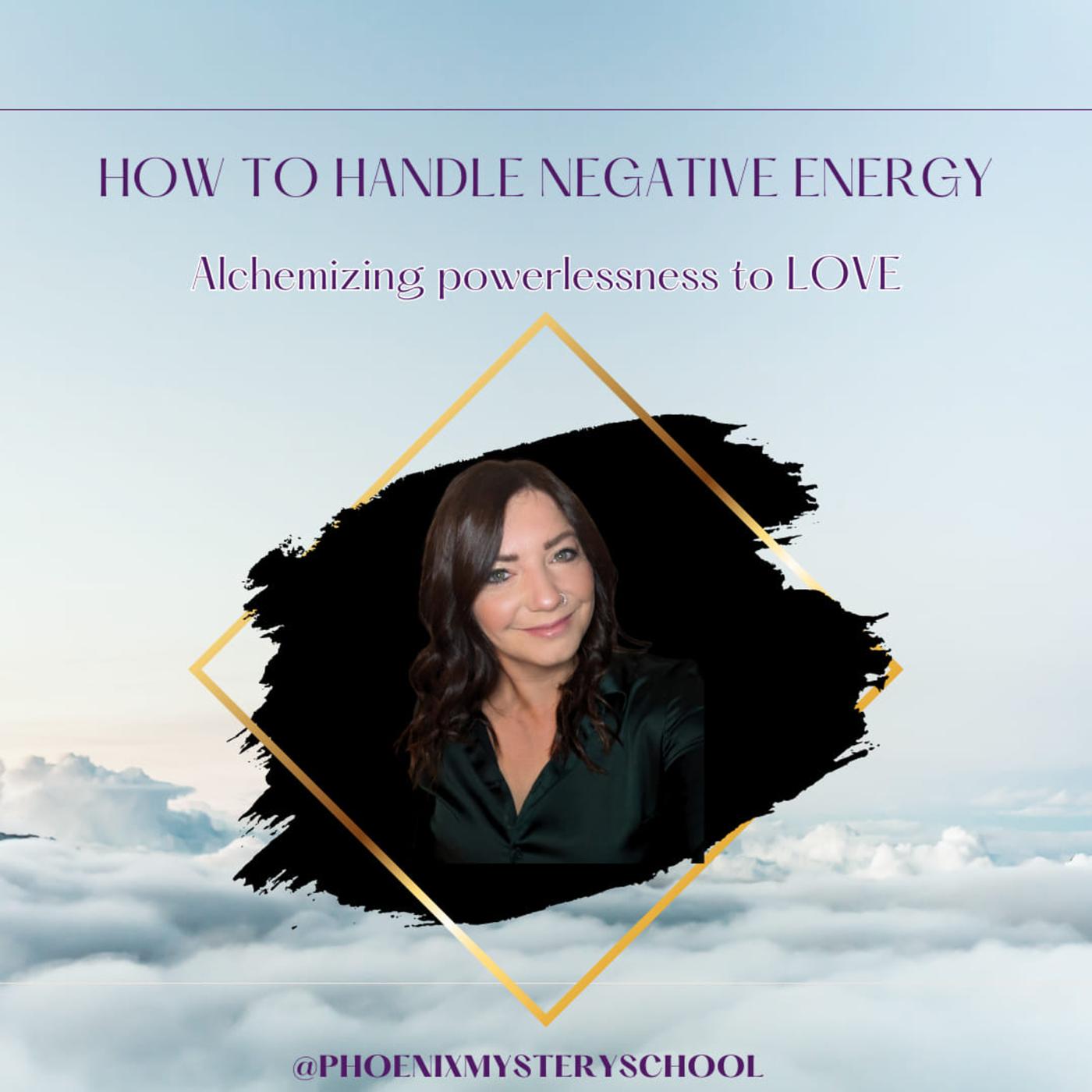 How To Handle Negative Energy - Phoenix School Of Alignment (podcast ...
