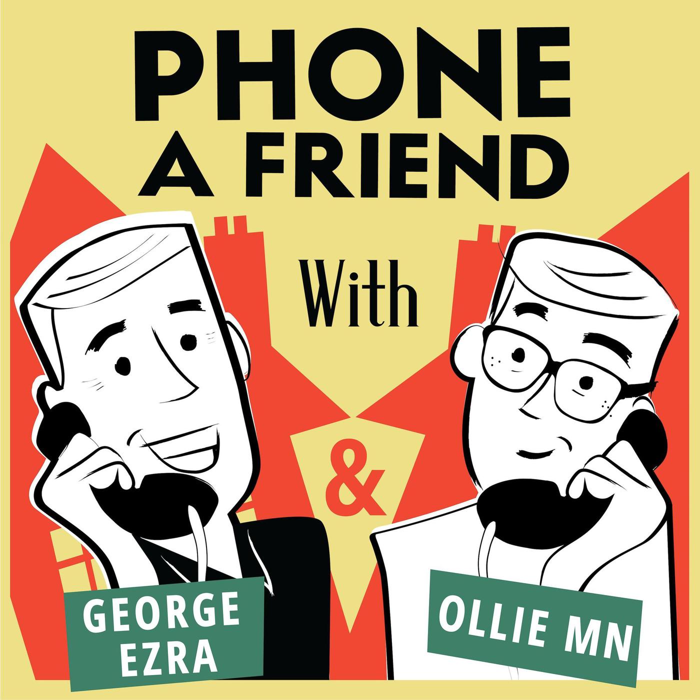 Phone a Friend with George Ezra & Ollie MN (podcast) - George Ezra ...
