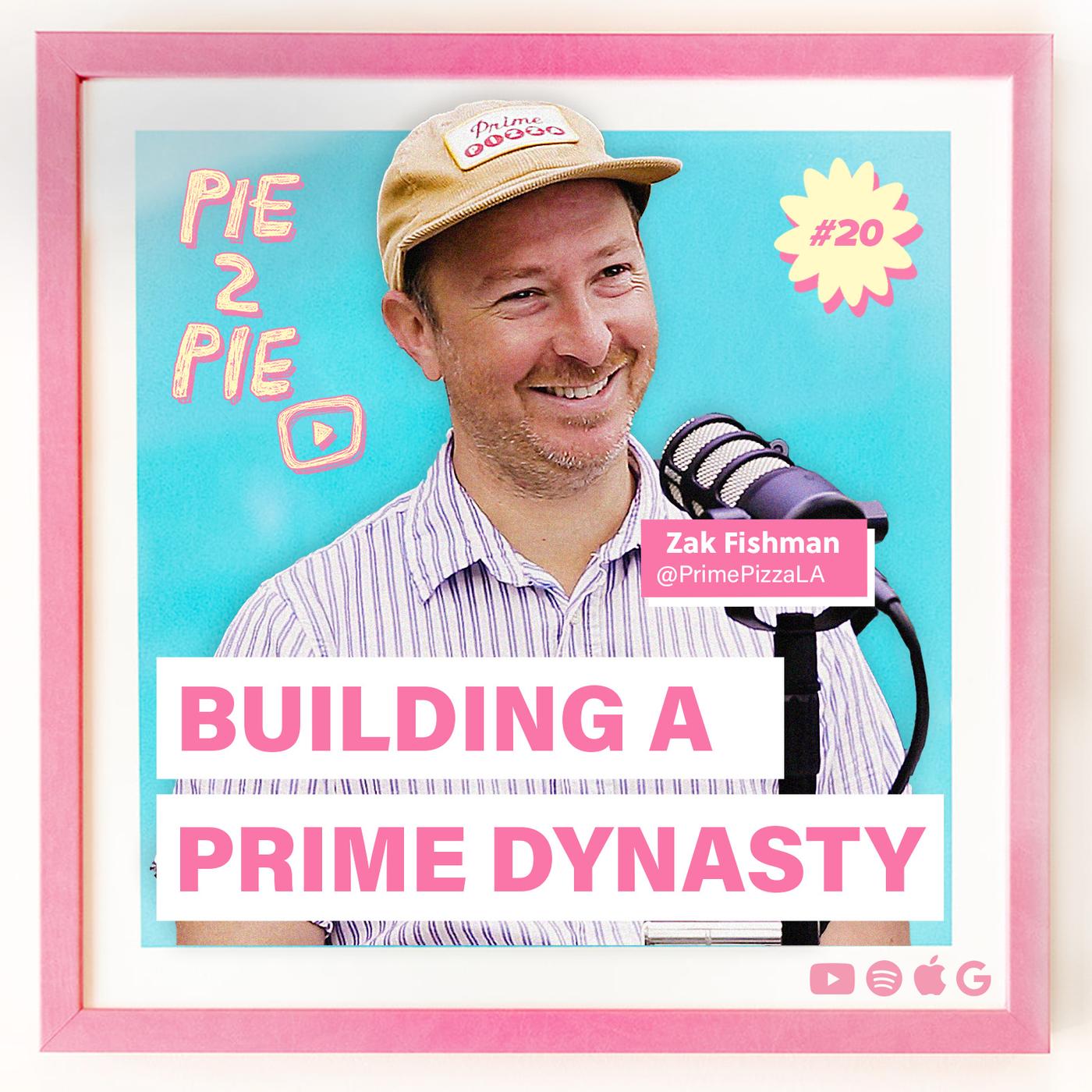 Building a Prime Dynasty w/ Zak Fishman of Prime Pizza LA | Listen Notes
