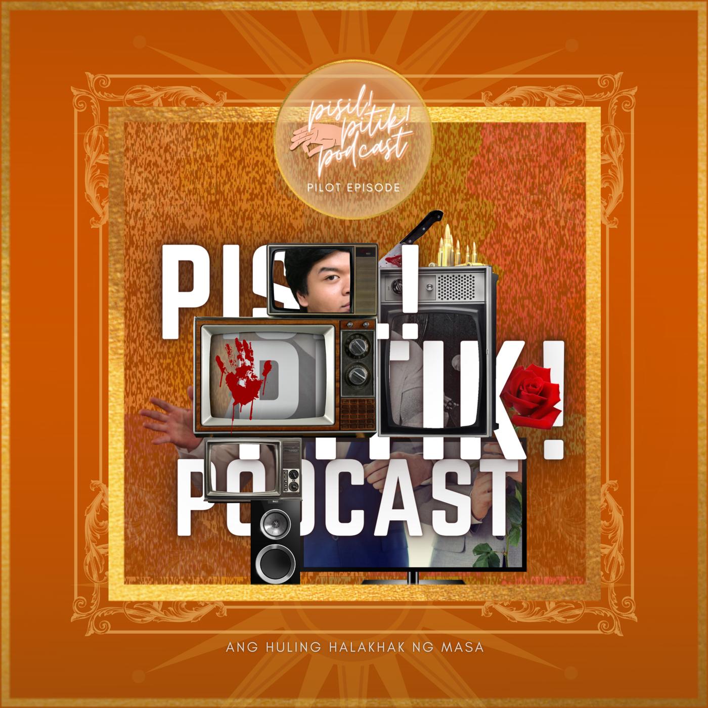 Episode 1: Ang Huling Halakhak ng Masa - Pisil! Pitik! Podcast | Listen ...