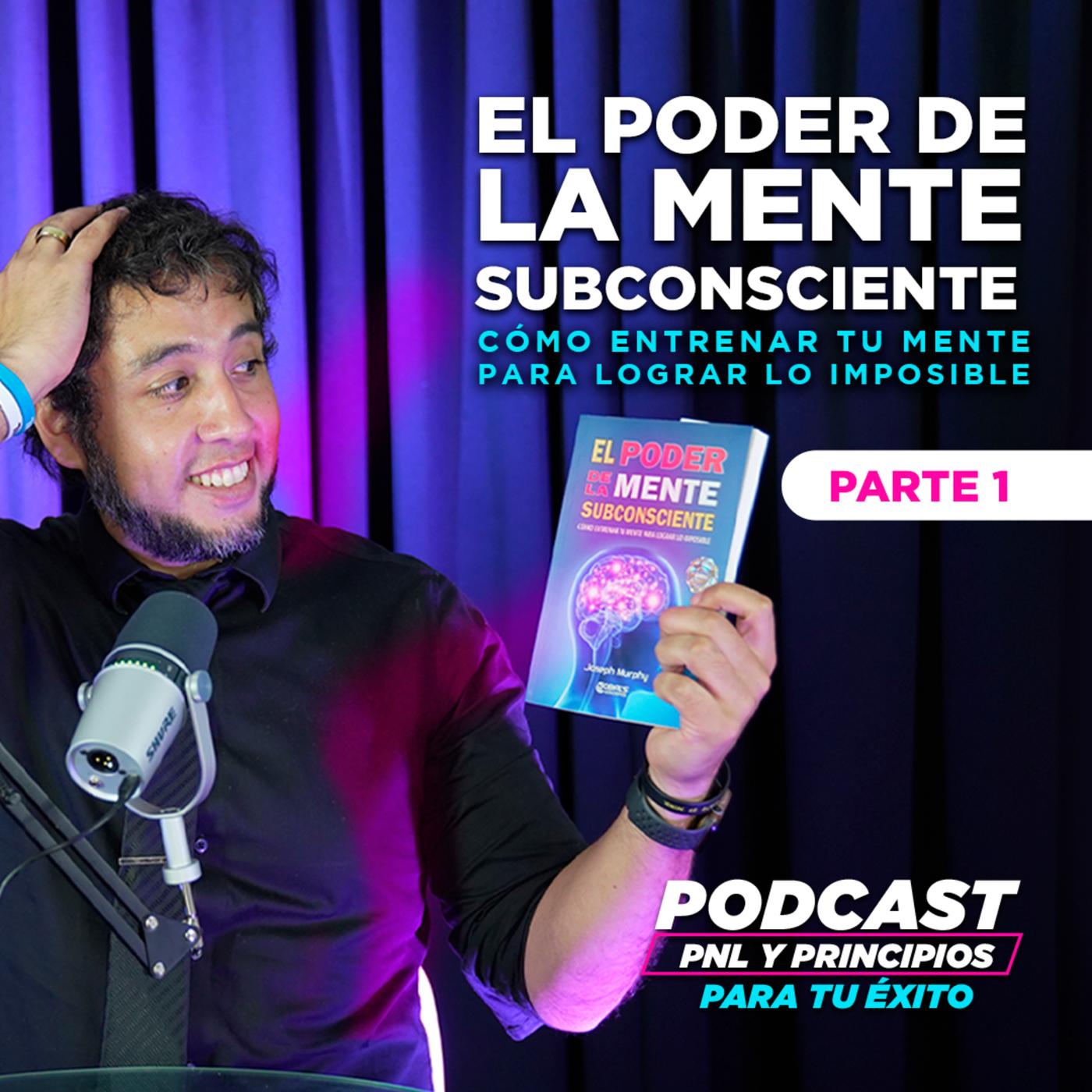 “El PODER de la Mente Subconsciente” - Cómo entrenar tu mente para lograr lo imposible - PARTE 1 ...