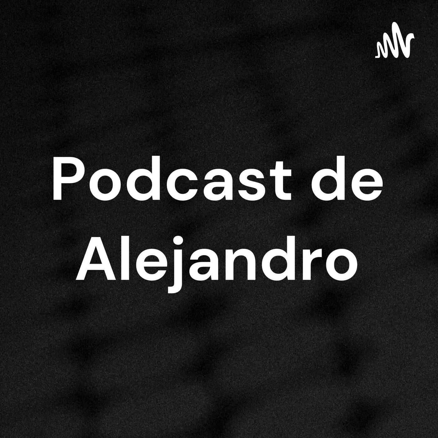 Podcast de Alejandro - Alejandro Quintero | Listen Notes