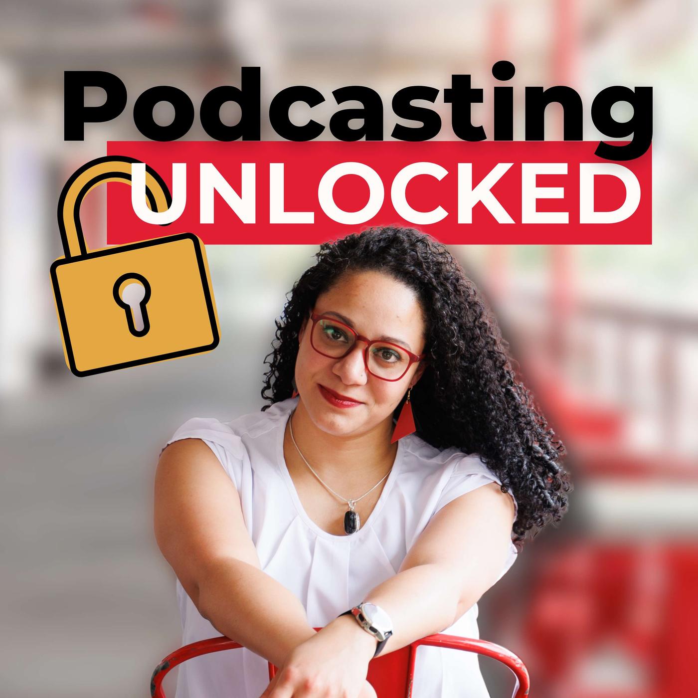 Podcasting Unlocked: Tips and Growth Podcast Strategies for Impact ...