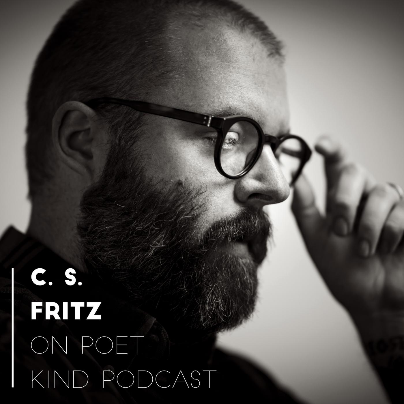 C. S. Fritz - Poet Kind Podcast | Listen Notes