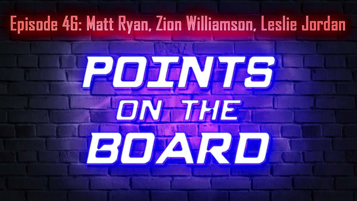 Points on the Board: Matt Ryan, Zion Williamson, Leslie Jordan (Ep 46 ...