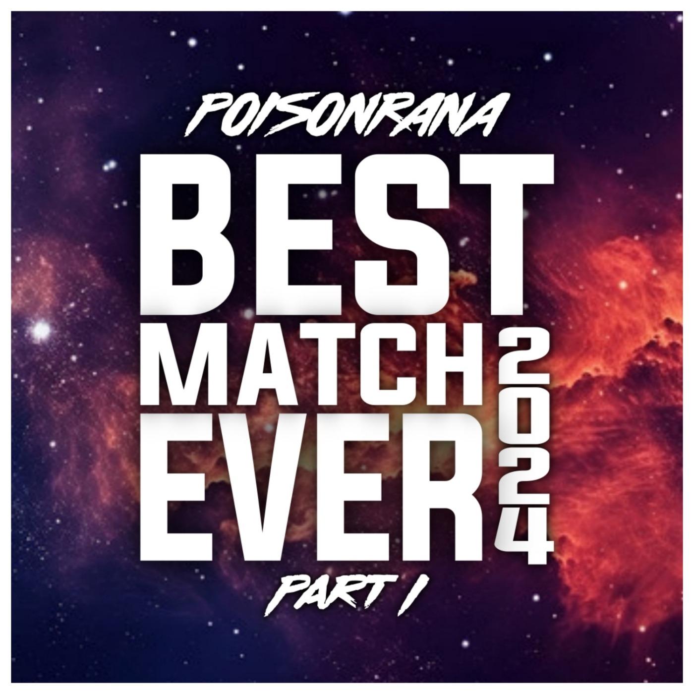 Best Match Ever 2024: Part 1 - Poisonrana (podcast) | Listen Notes