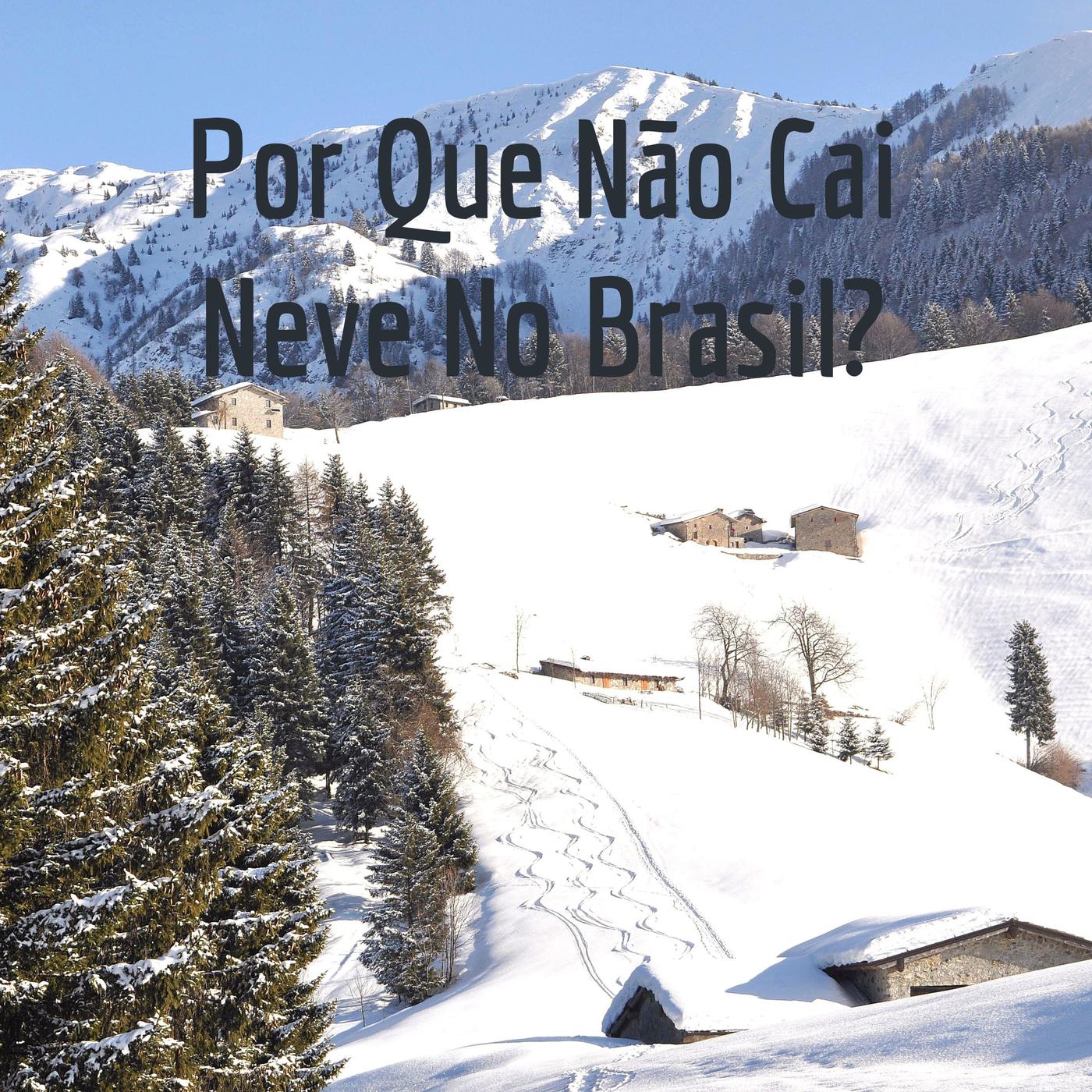 Por Que Não Cai Neve No Brasil? (podcast) - GuiPlayerBR | Listen Notes