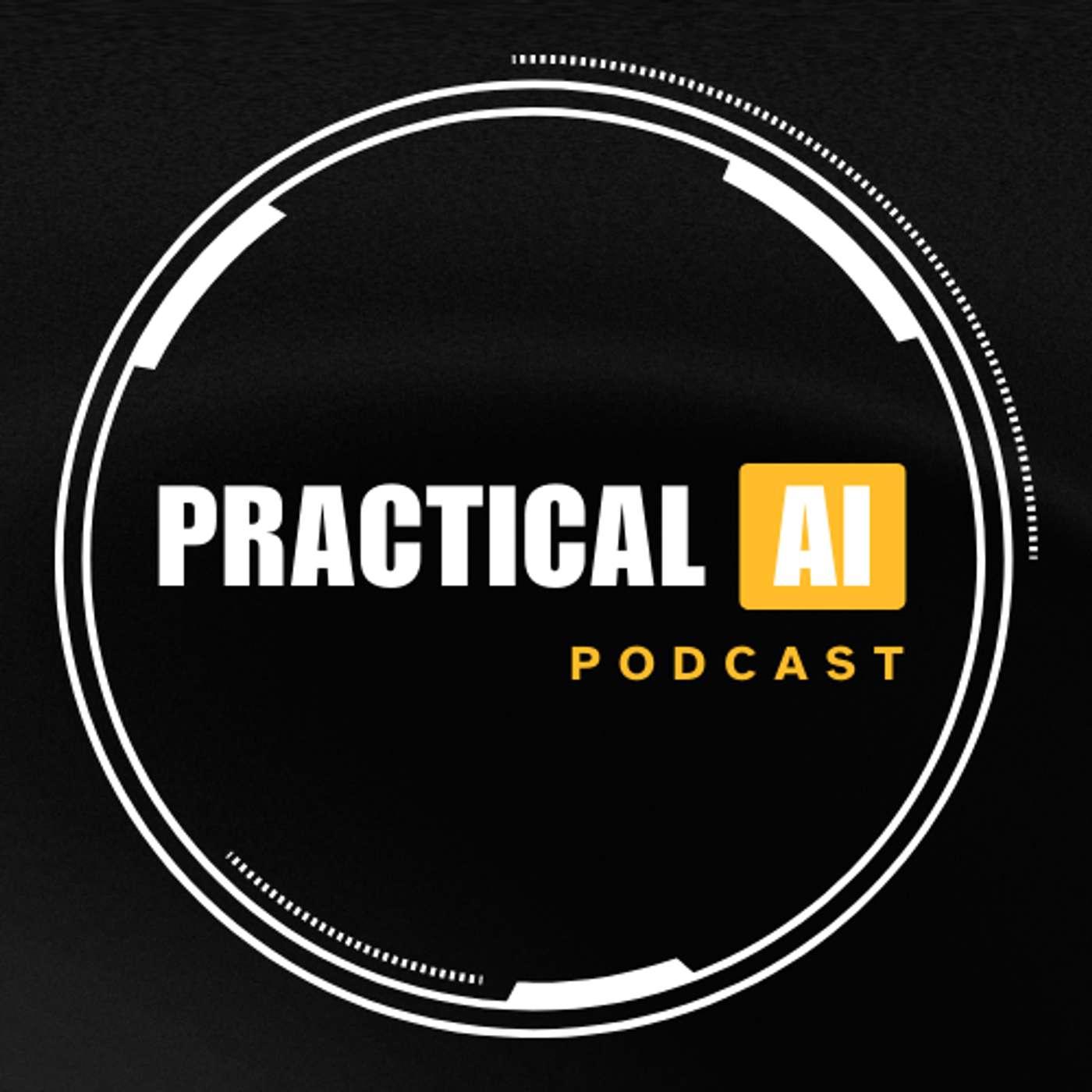 Practical AI (podcast) - Practical AI LLC | Listen Notes