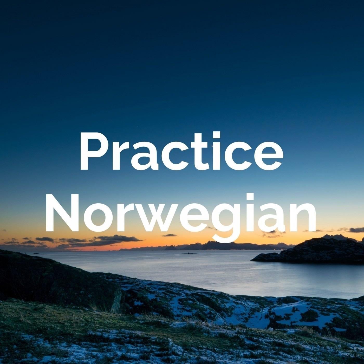 Practice Norwegian (podcast) - Norwegian Language Lessons | Listen Notes