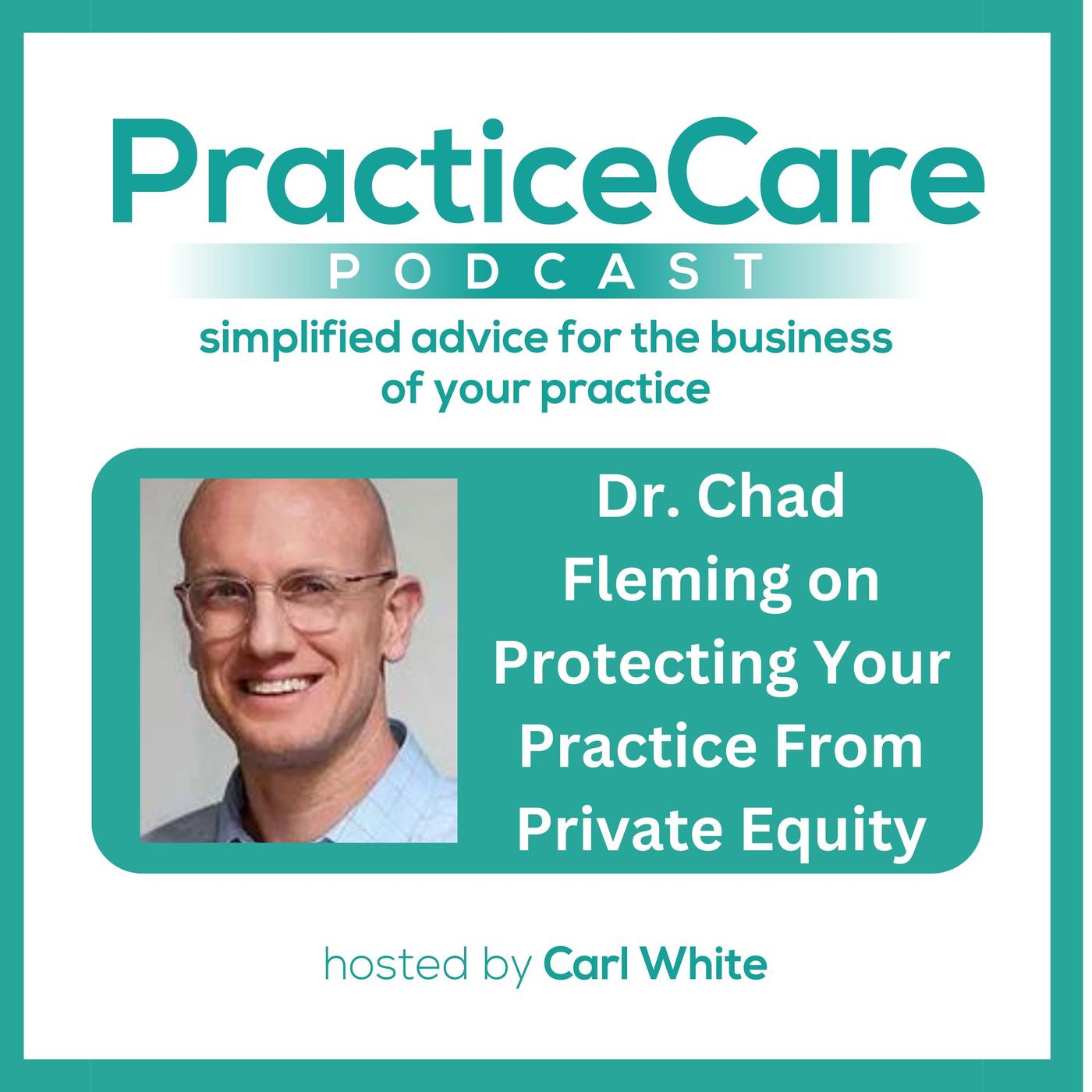 Dr. Chad Fleming on Protecting Your Practice From Private Equity ...