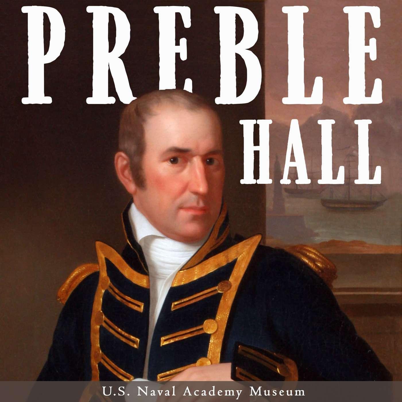 Preble Hall (podcast) - U.S. Naval Academy Museum, Dr. Stephen Phillips ...