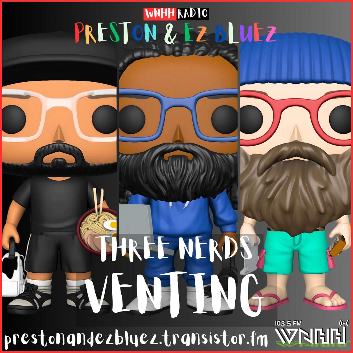 Three Nerds Venting w/The Professor (19) - Preston & EZ BlueZ (podcast ...