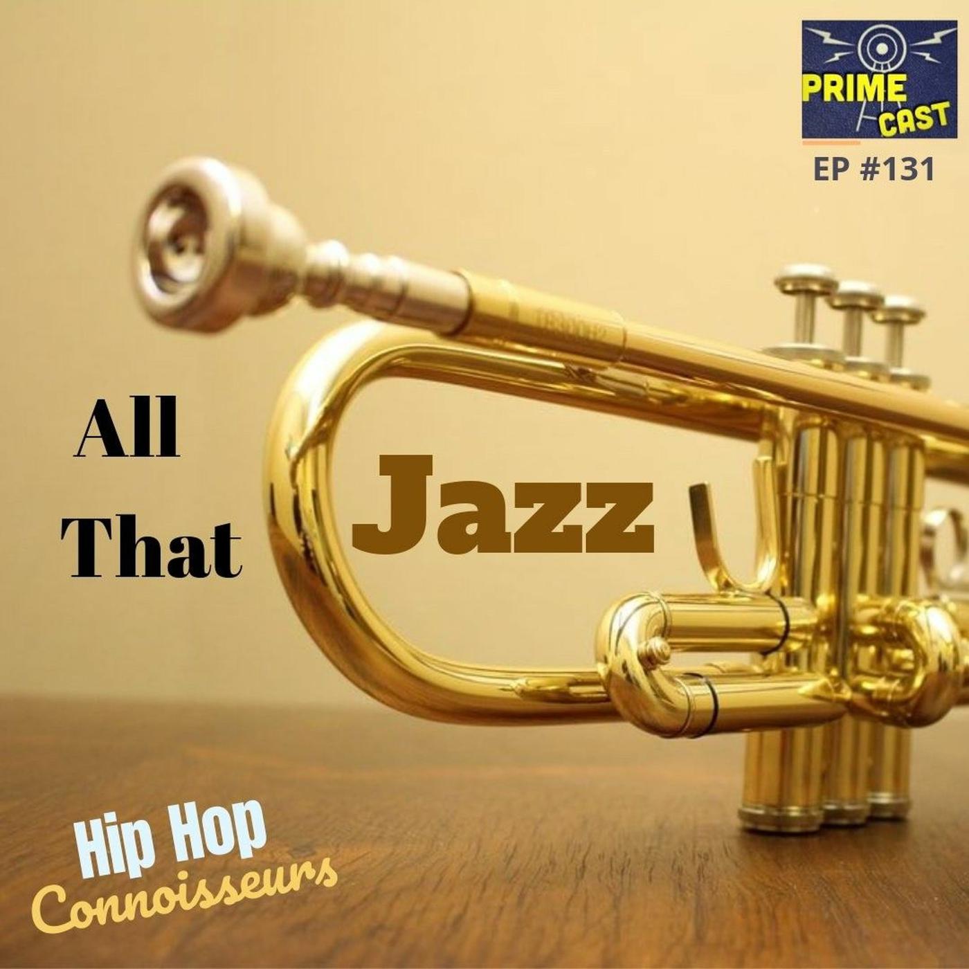 EP #131 🎷 All That Jazz.mp3 - PRIMECAST (podcast) | Listen Notes