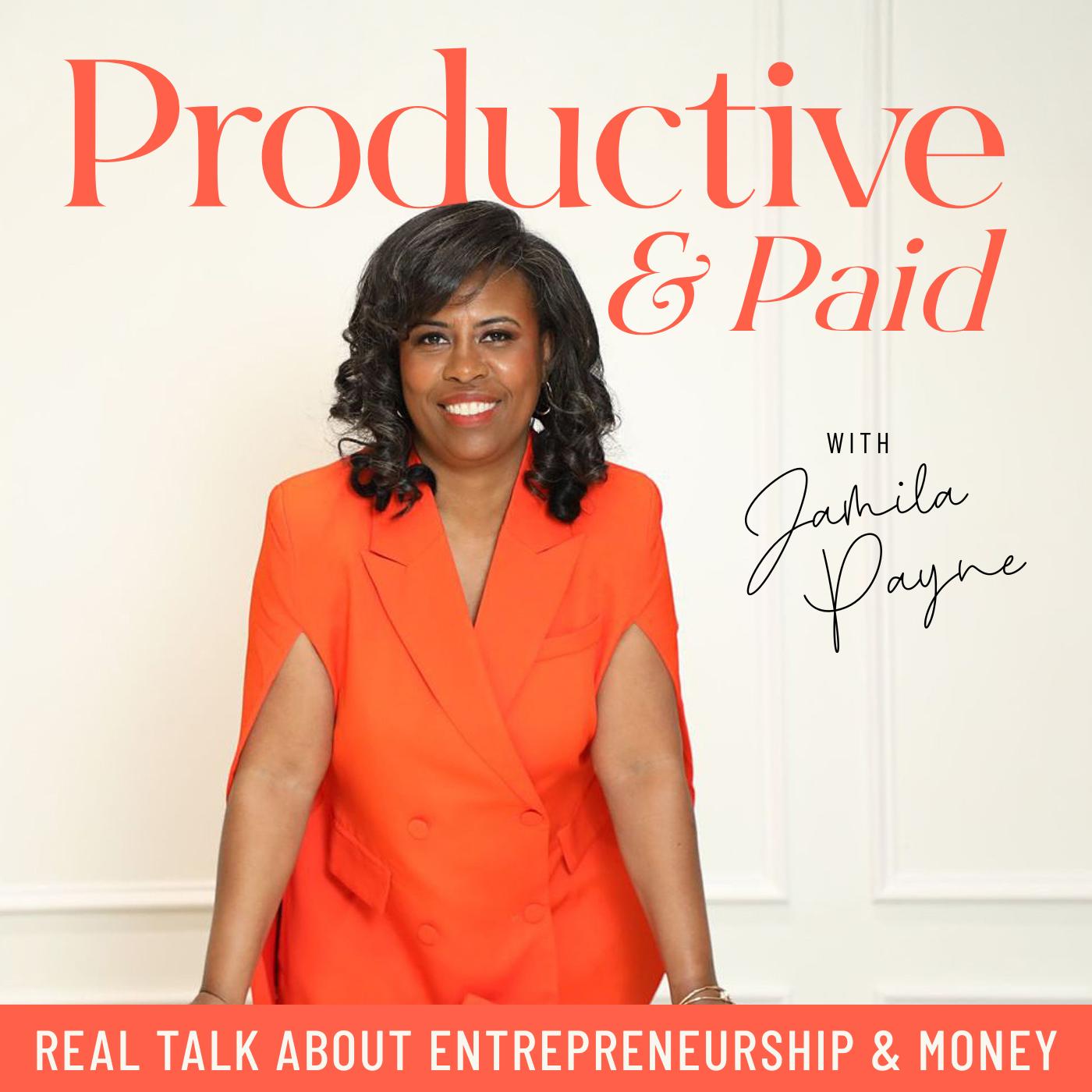 Productive and Paid with Jamila Payne (podcast) - Jamila Payne: Small ...