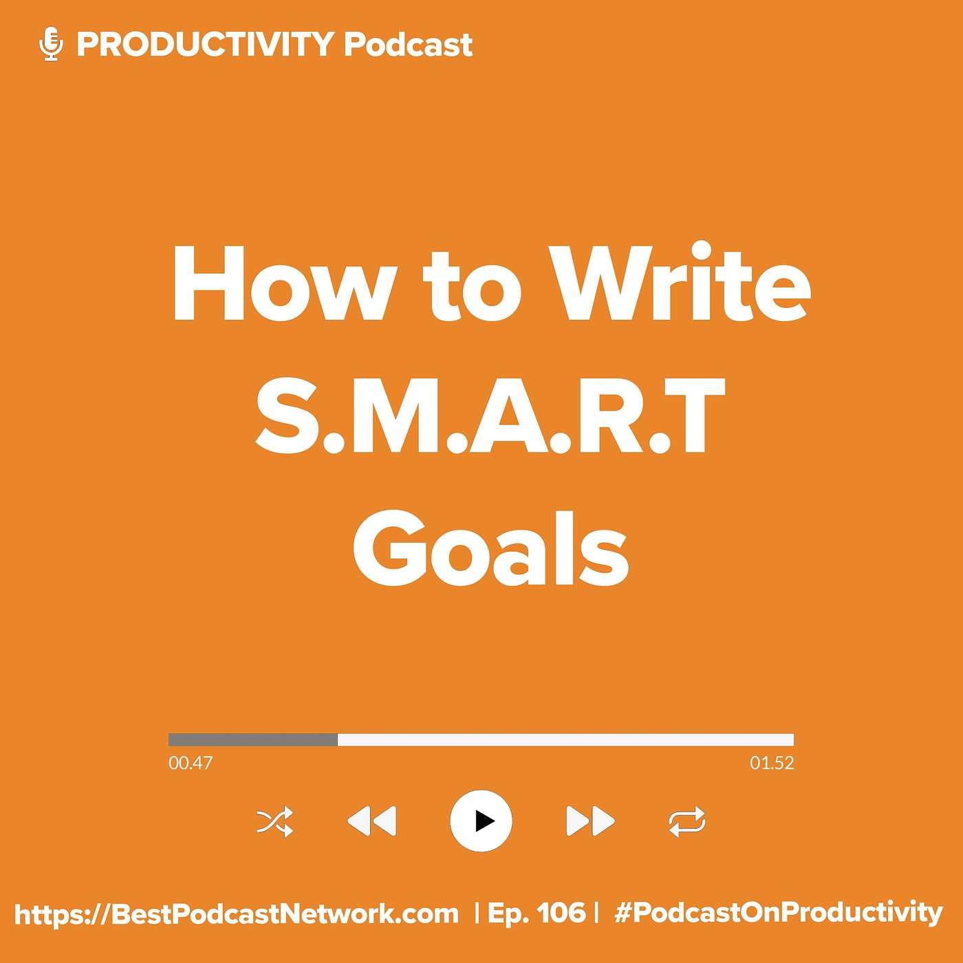 How to Write SMART Goals - PRODUCTIVITY (podcast) | Listen Notes