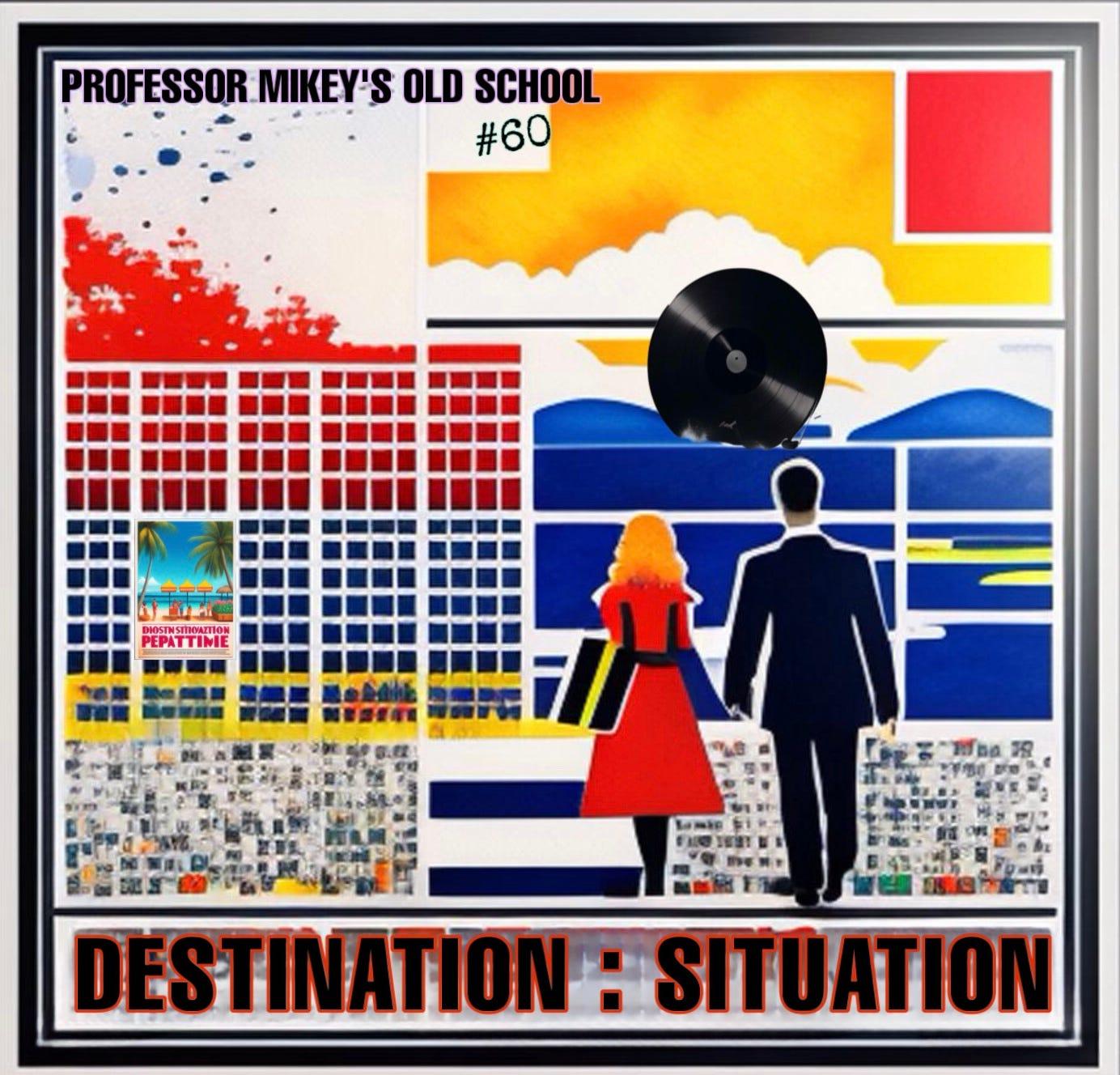Old School #60 DESTINATION SITUATION - Professor Mikey's Old School ...