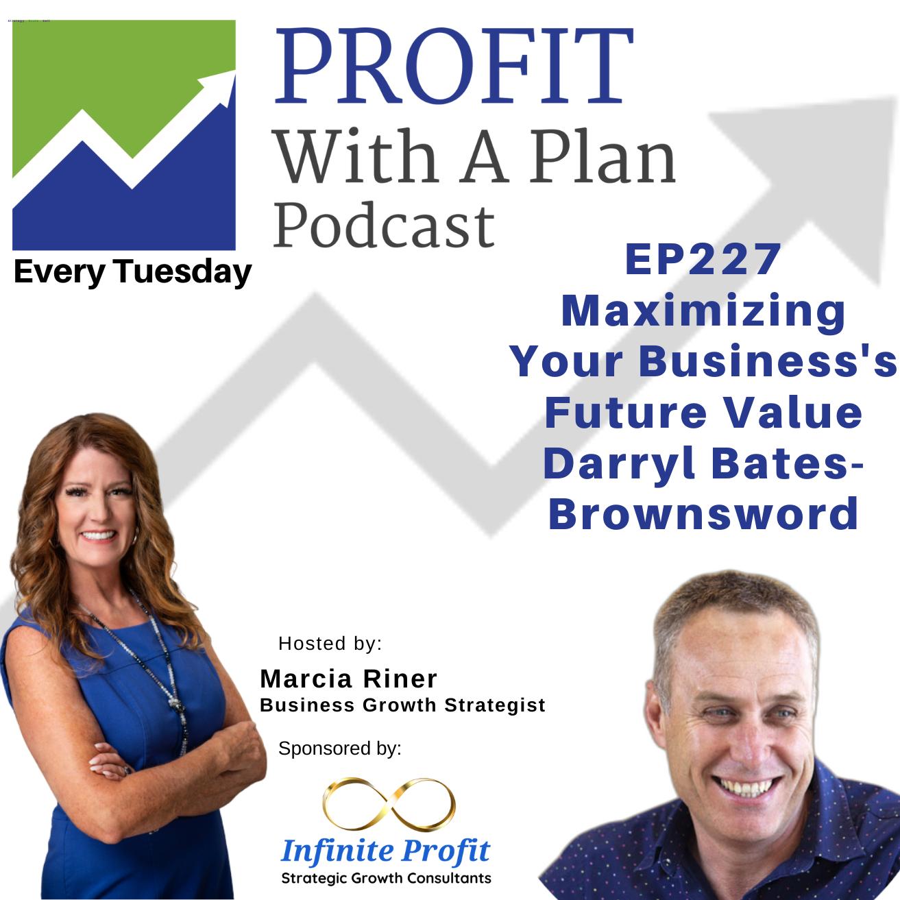 EP227:Maximizing Your Business’s Future Value Darryl Bates Brownsword ...