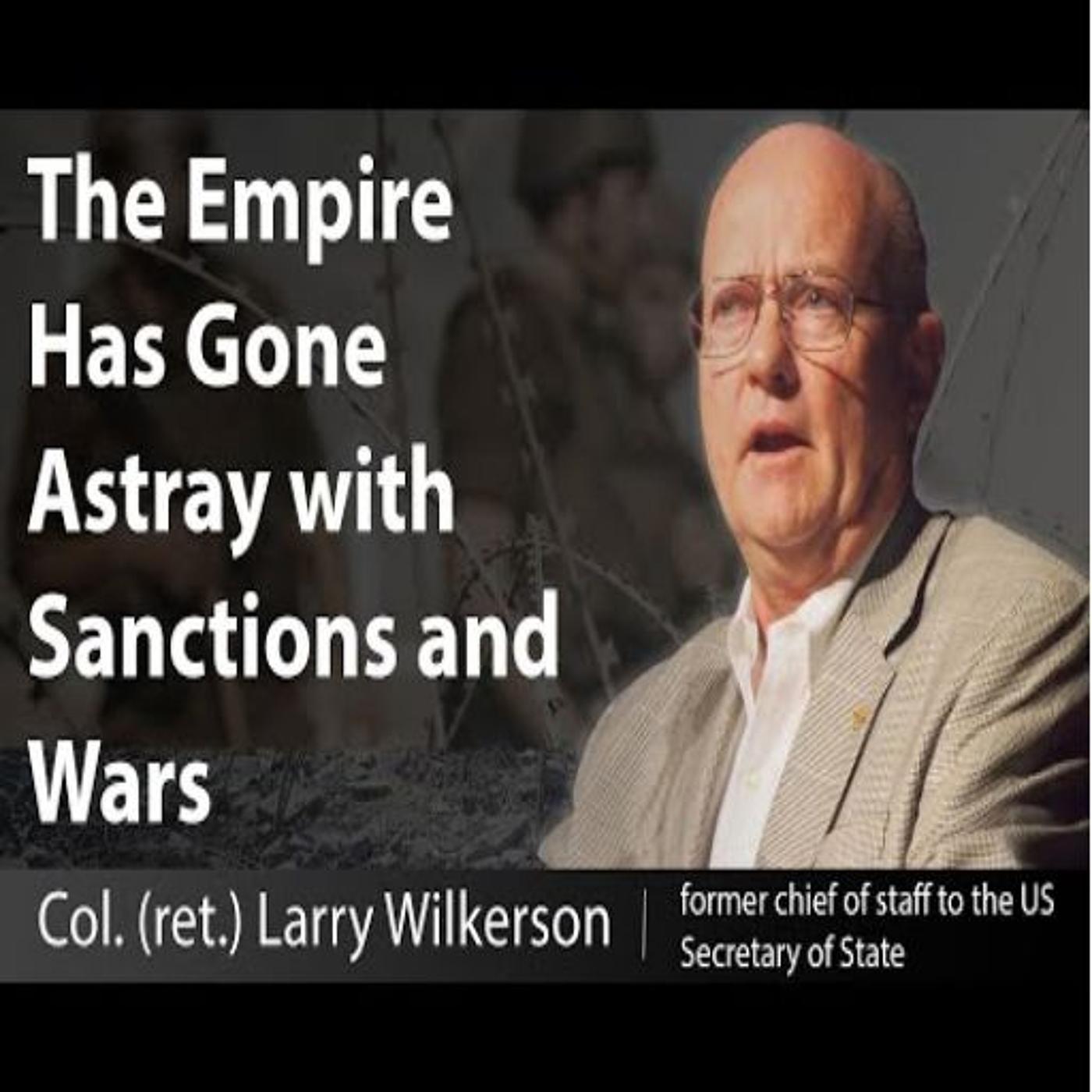 Col. Larry Wilkerson and Helga Zepp-LaRouche: “The American Empire has ...