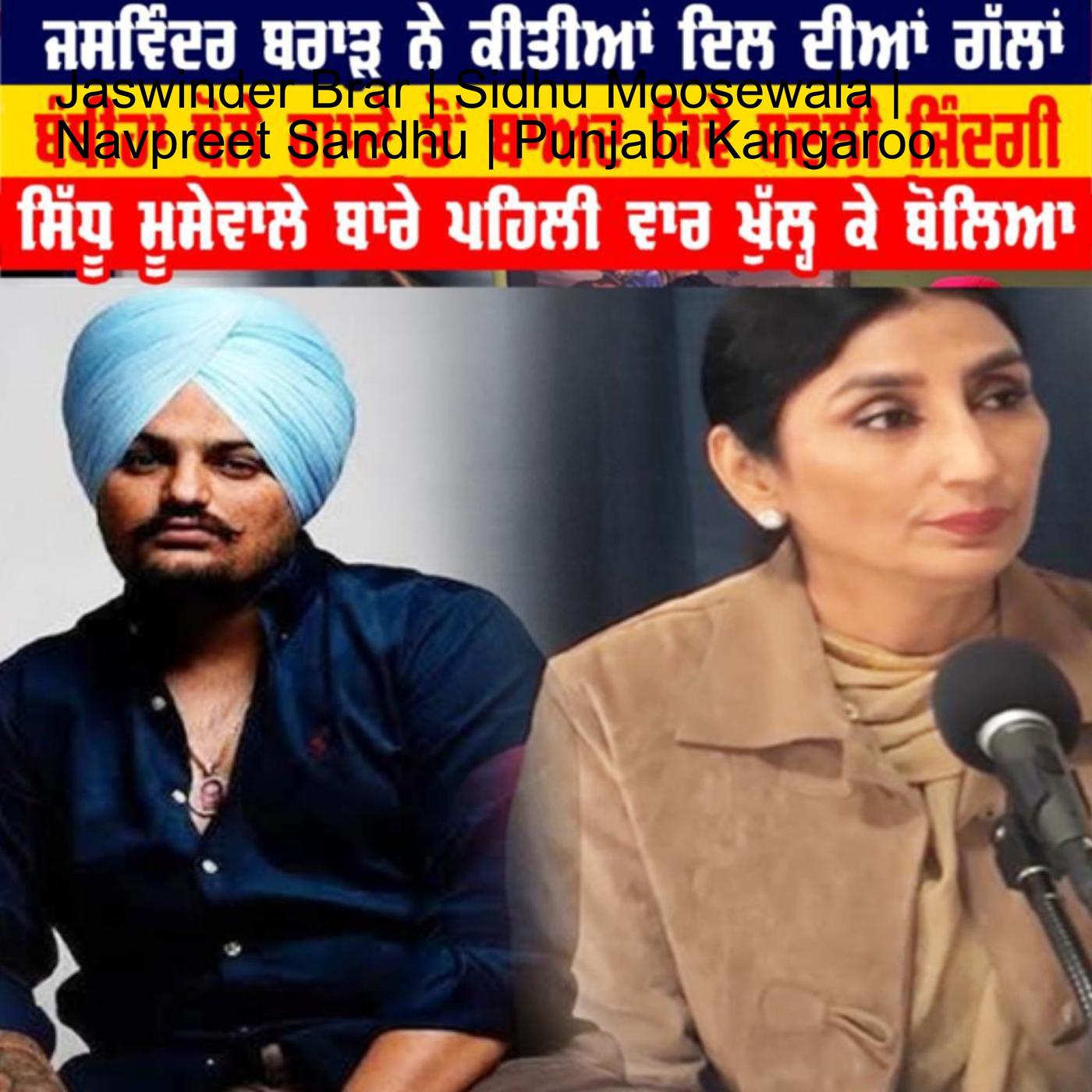 Jaswinder Brar | Sidhu Moosewala | Navpreet Sandhu | Punjabi Kangaroo ...