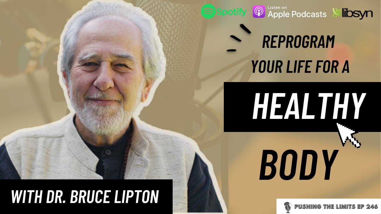 Reprogram Your Life for a Healthy Body with Dr. Bruce Lipton | Listen Notes