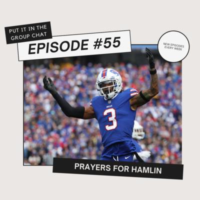 Episode #55: Prayers For Hamlin - Put It In The Group Chat (podcast ...