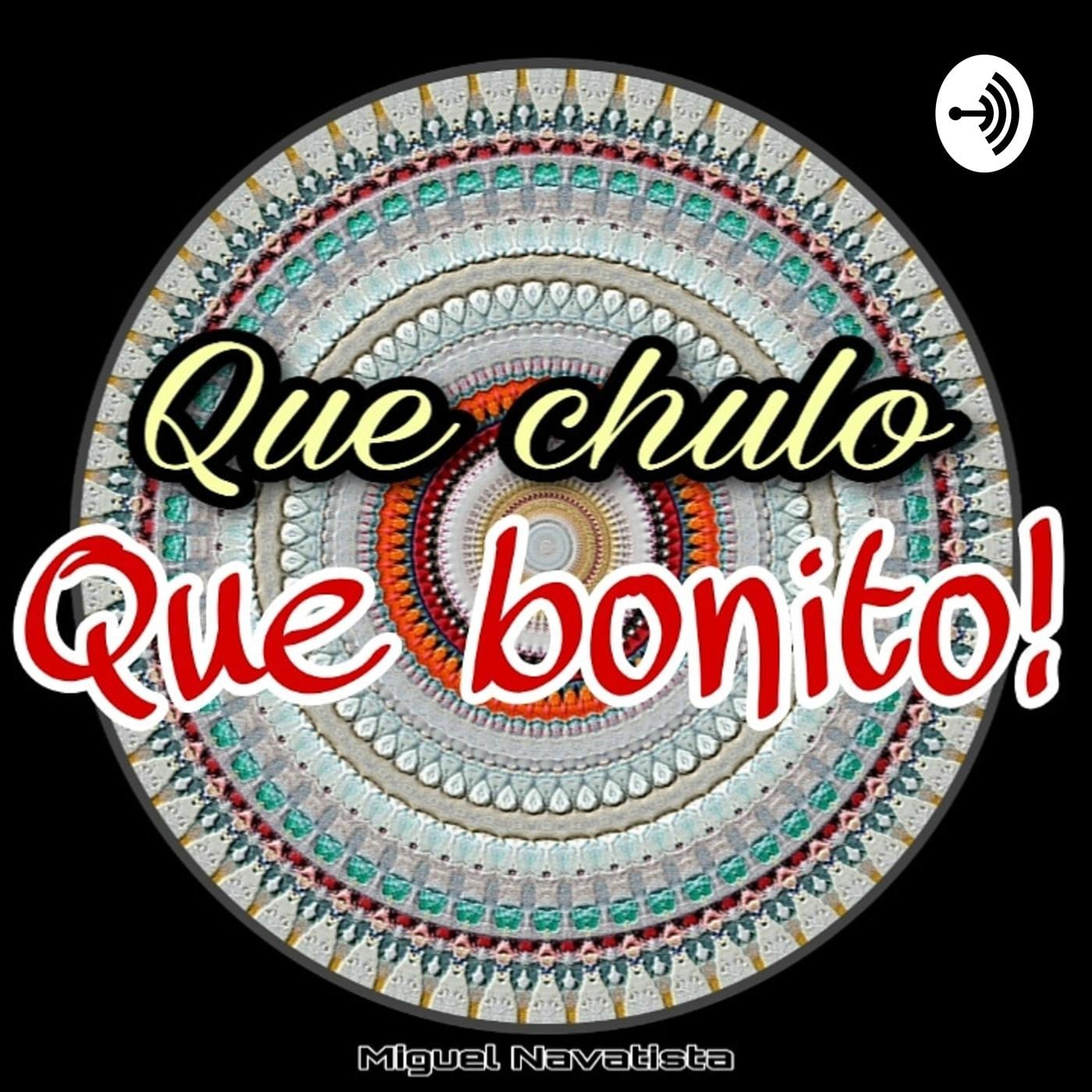 Que Chulo, Que Bonito! (pódcast) - Micky Bautista | Listen Notes