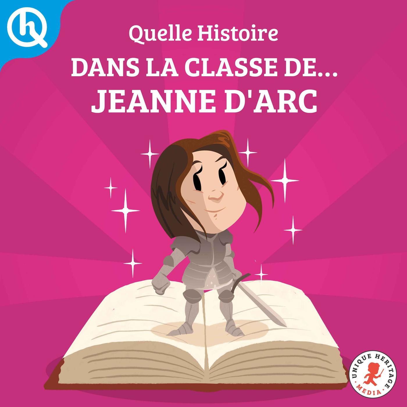 Dans la classe de, Jeanne d'Arc - Quelle Histoire Présente (podcast ...
