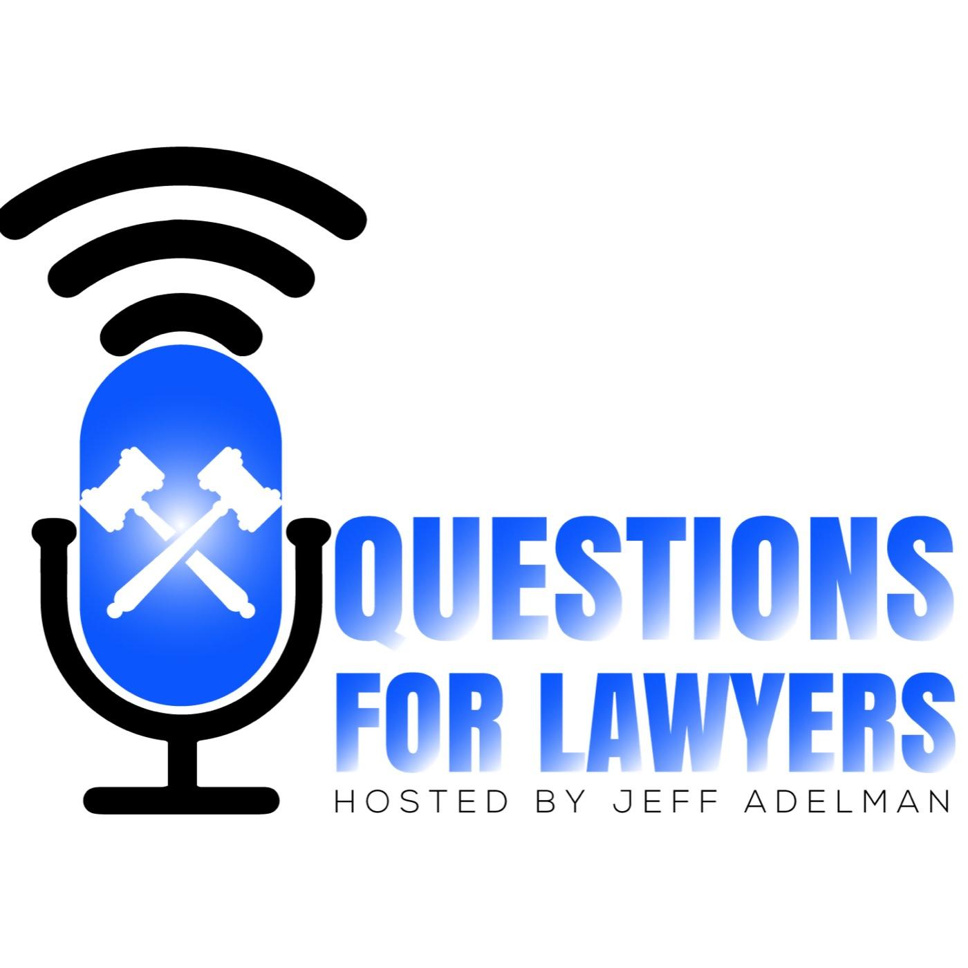 Questions for Lawyers & Candidates (podcast) - Jeff Adelman | Listen Notes