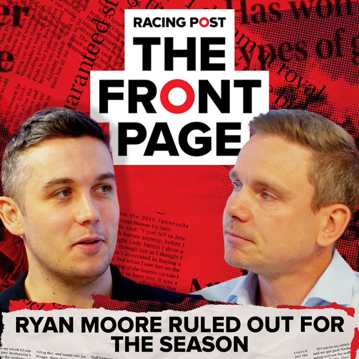 308: Ryan Moore ruled out for the season | The Front Page | Horse ...