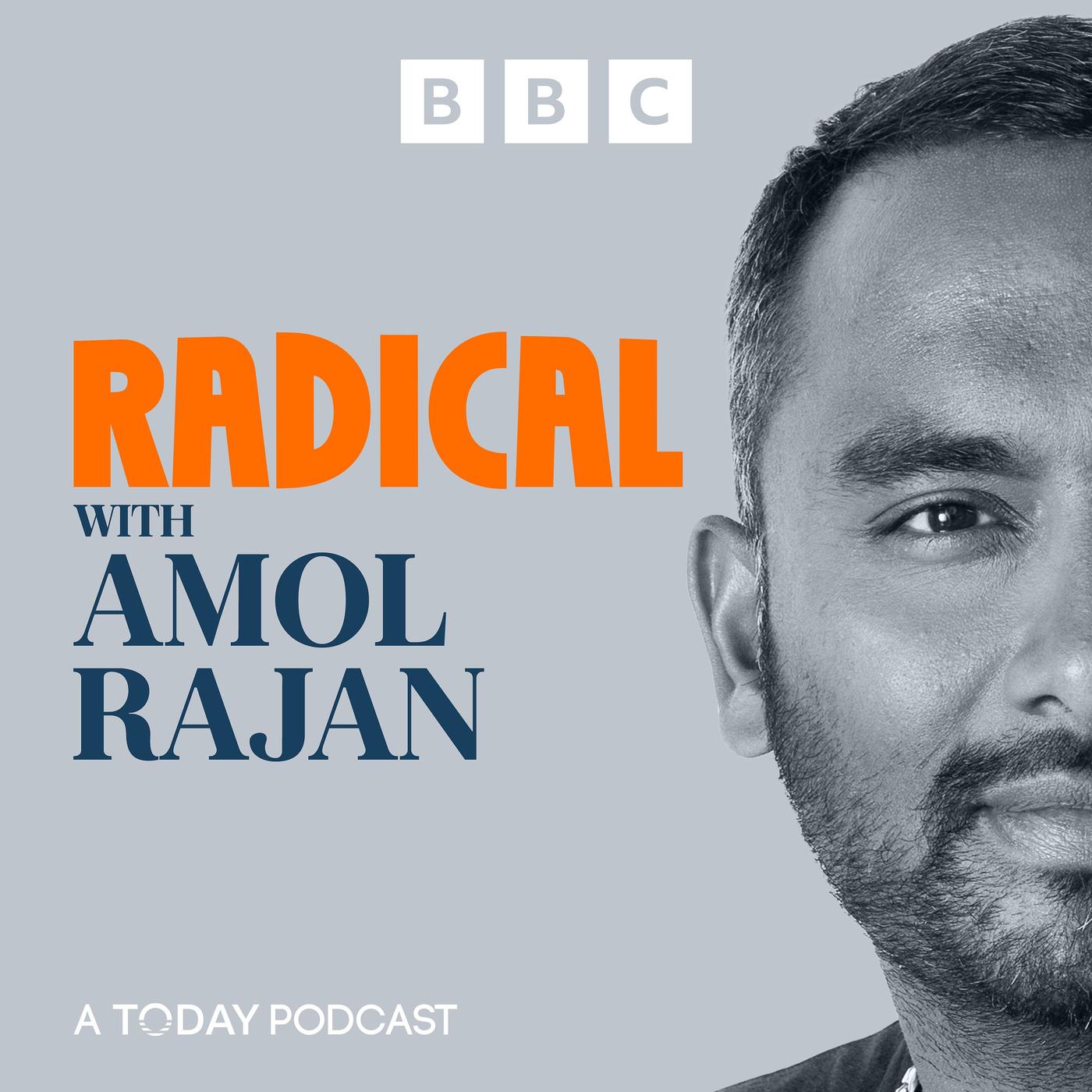 Radical with Amol Rajan (podcast) - BBC Radio 4 | Listen Notes