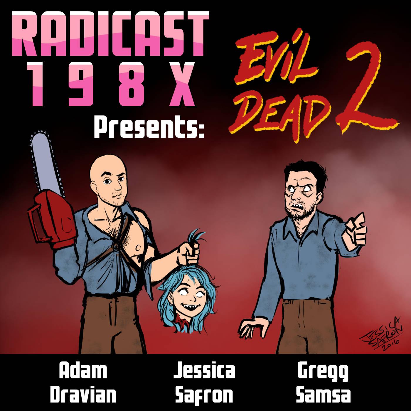 Episode 6 - Evil Dead 2 (Gregg guest) - Radicast 198X (podcast ...