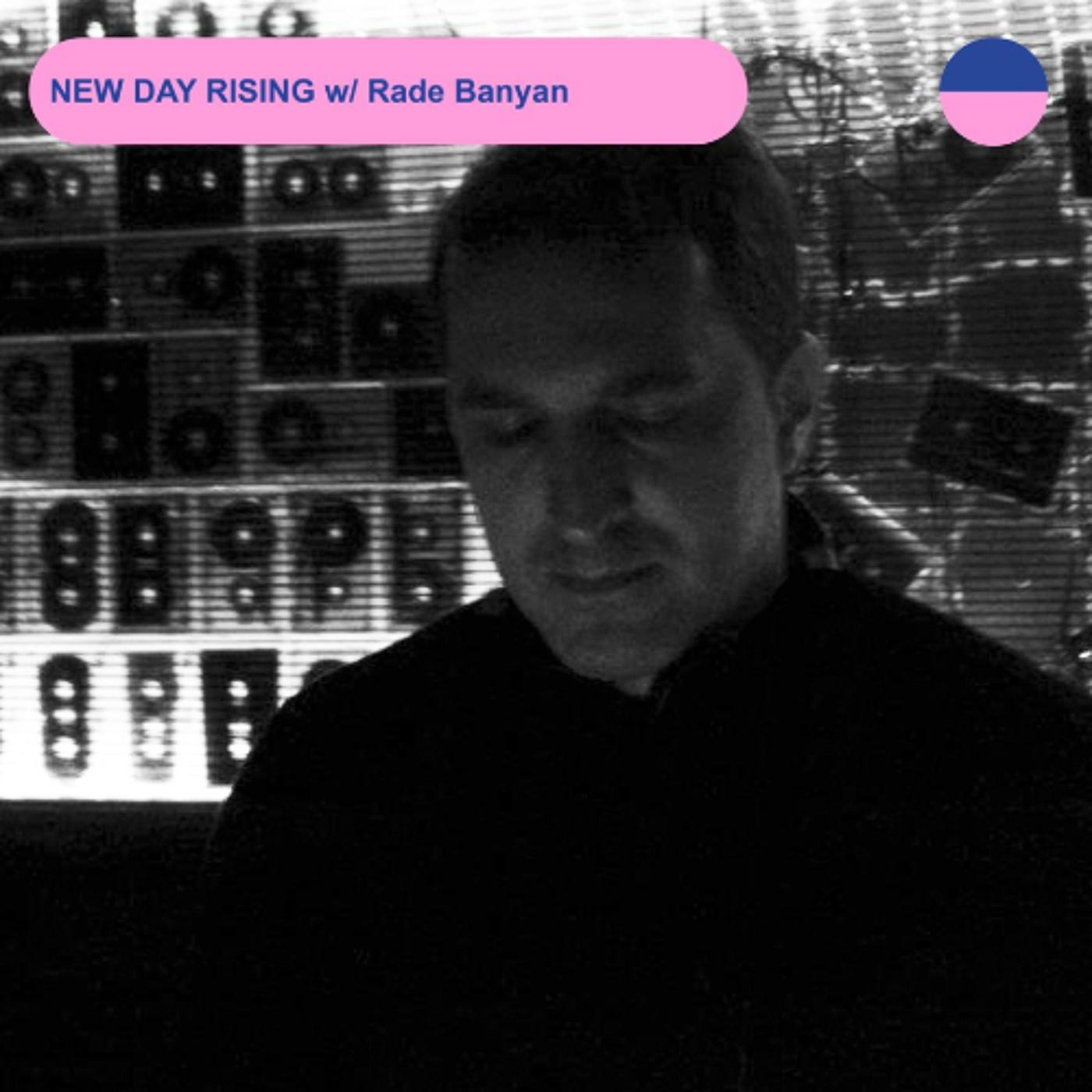 RADIO.D59B / NEW DAY RISING #32 w/ Rade Banyan - RADIO.D59B (podcast ...
