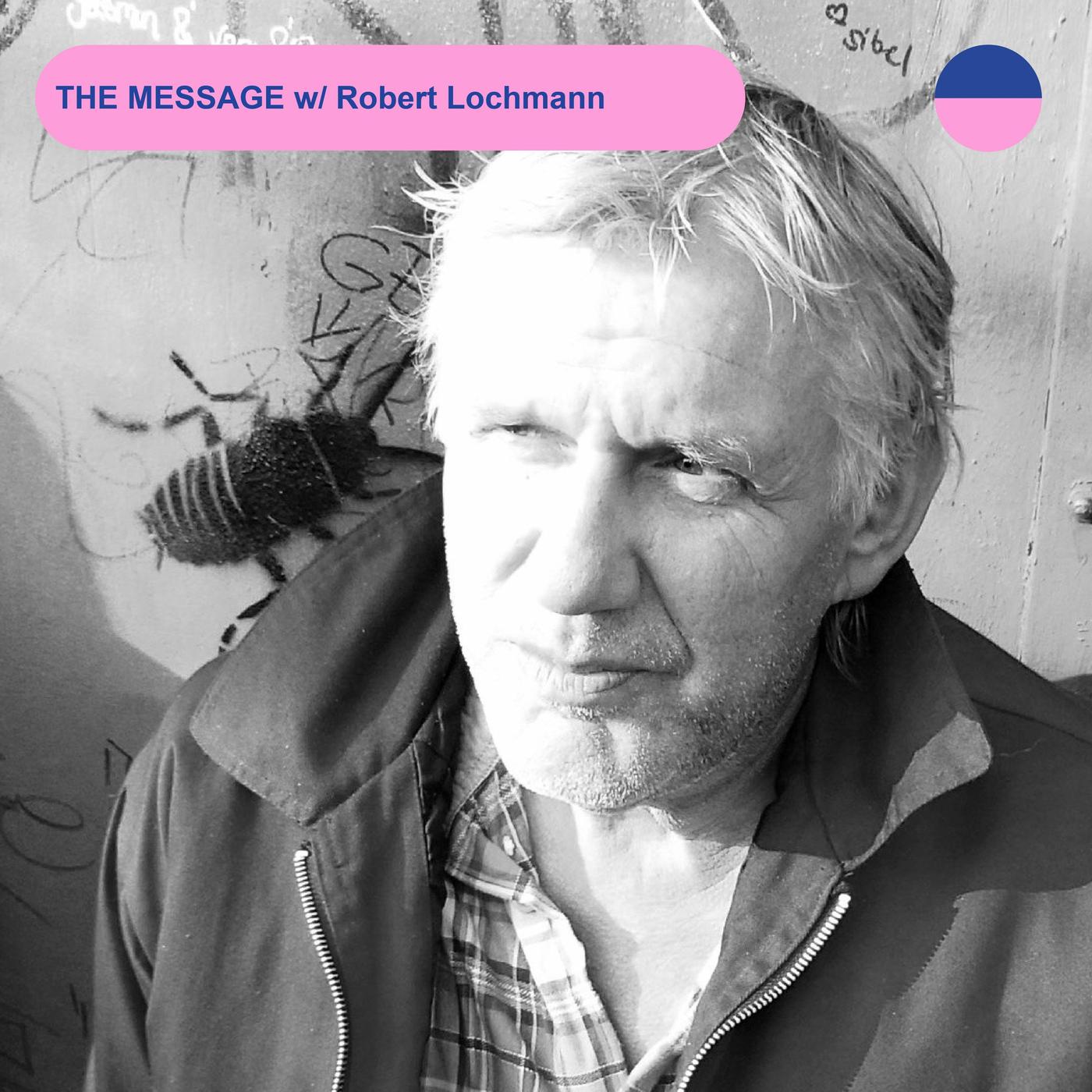 RADIO.D59B / THE MESSAGE #27 w/ Robert Lochmann - RADIO.D59B (podcast ...