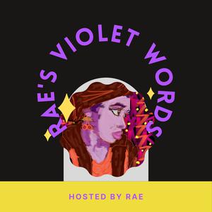 Rae's Violet Words (podcast) - Rae | Listen Notes