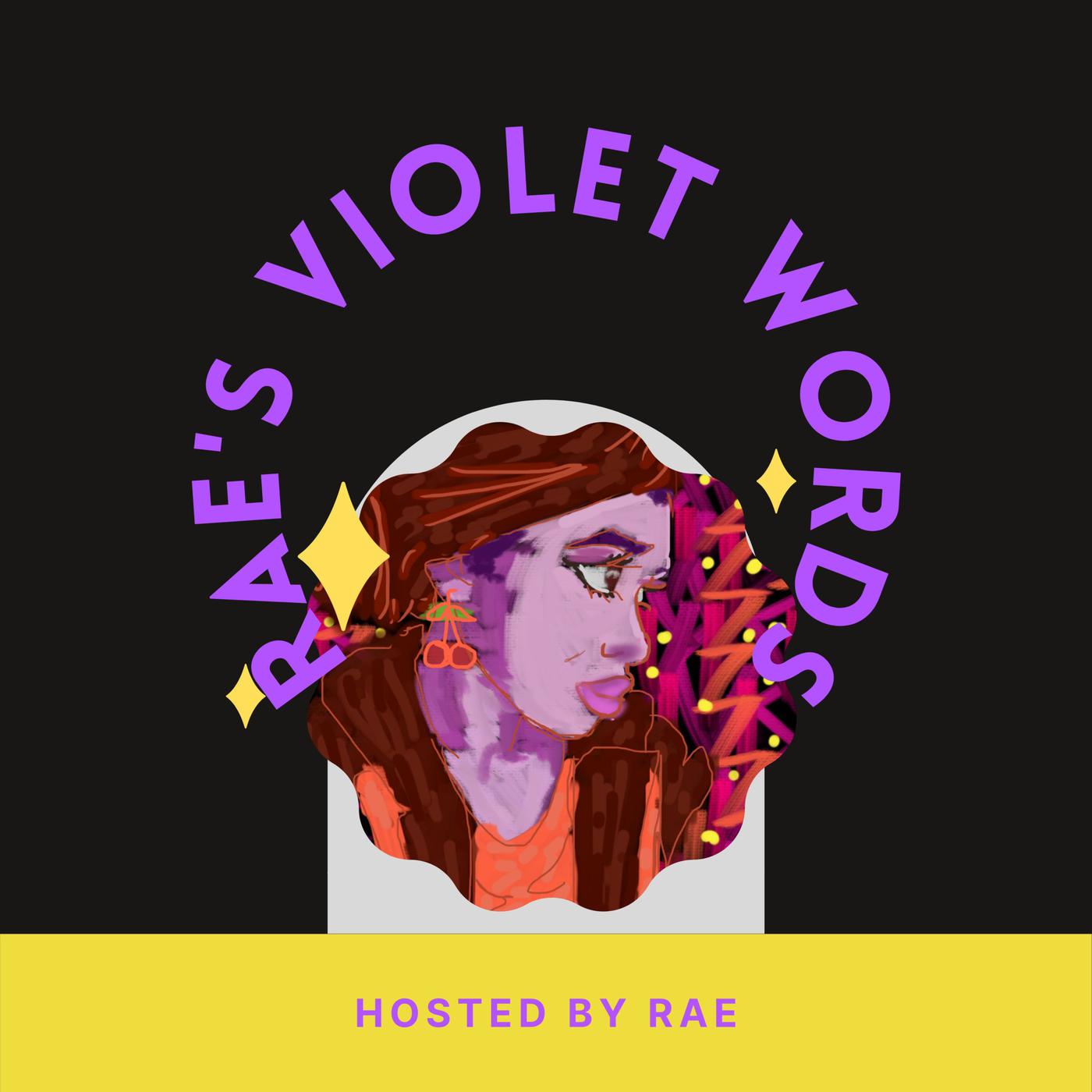 Rae's Violet Words (podcast) - Rae | Listen Notes