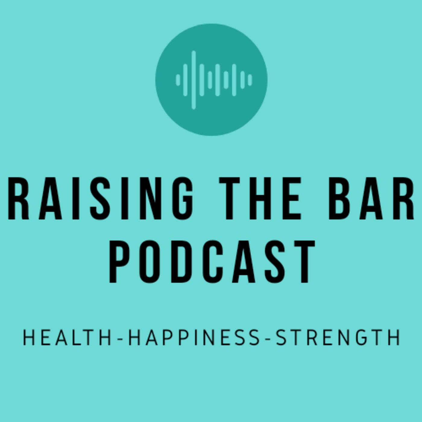 Raising The Bar Podcast - Raising The Bar Podcast | Listen Notes