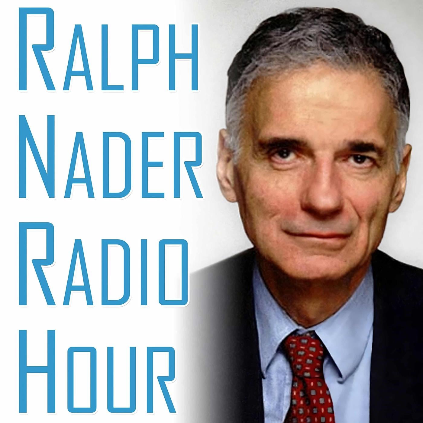 Ralph Nader Radio Hour (podcast) - Ralph Nader | Listen Notes