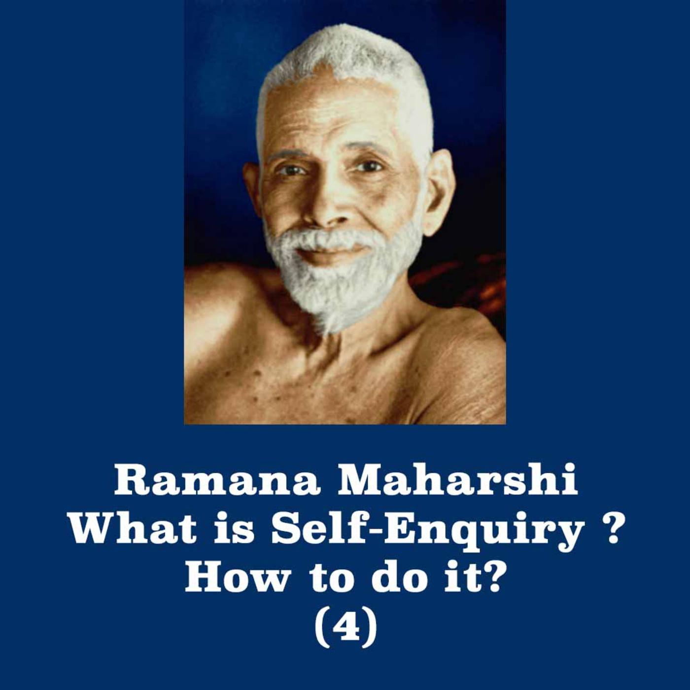 Ramana Maharshi ~ What Is Self-Enquiry? How To Do It? (4) ~ Practical ...