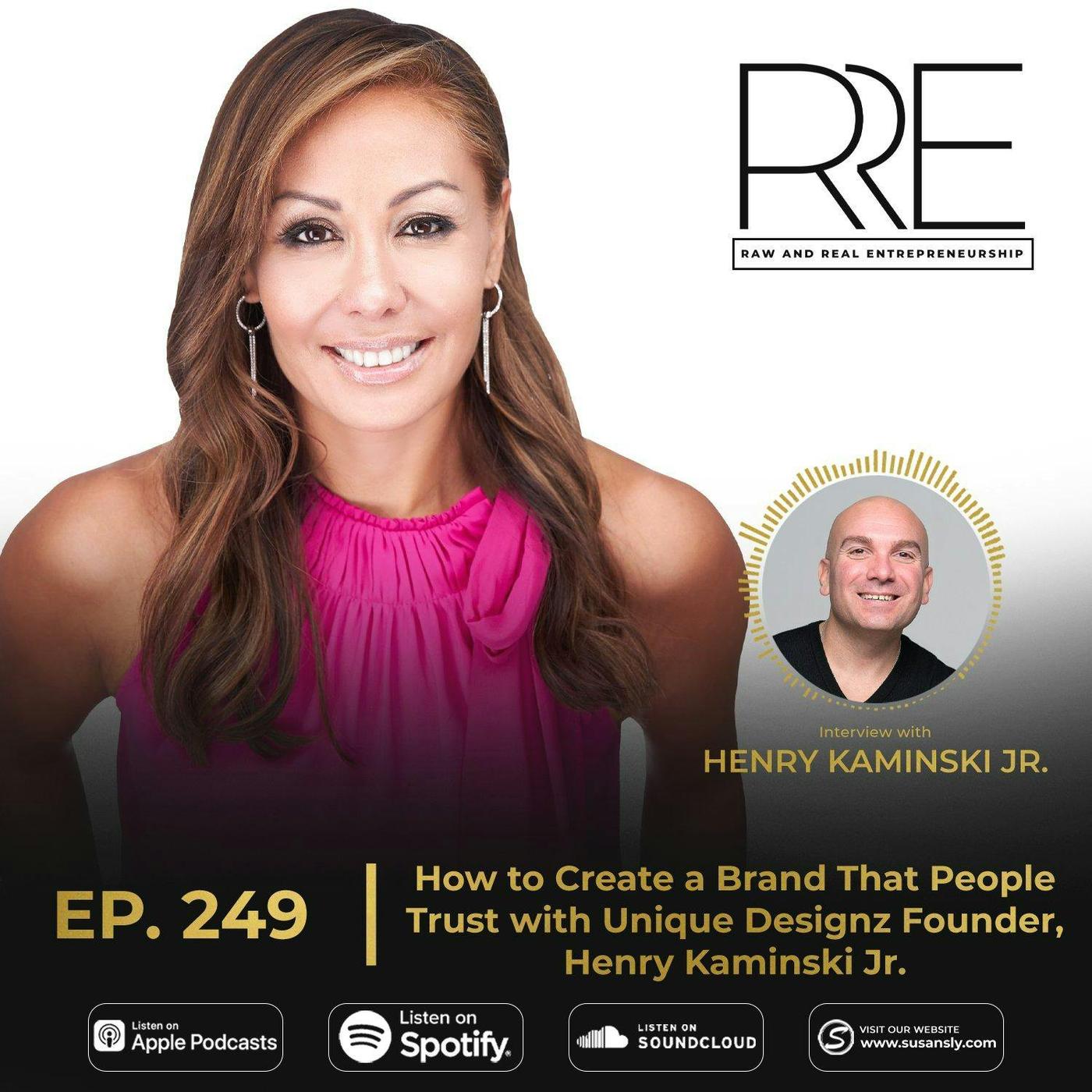 249. How to Create a Brand That People Trust with Unique Designz Founder, Henry Kaminski Jr ...