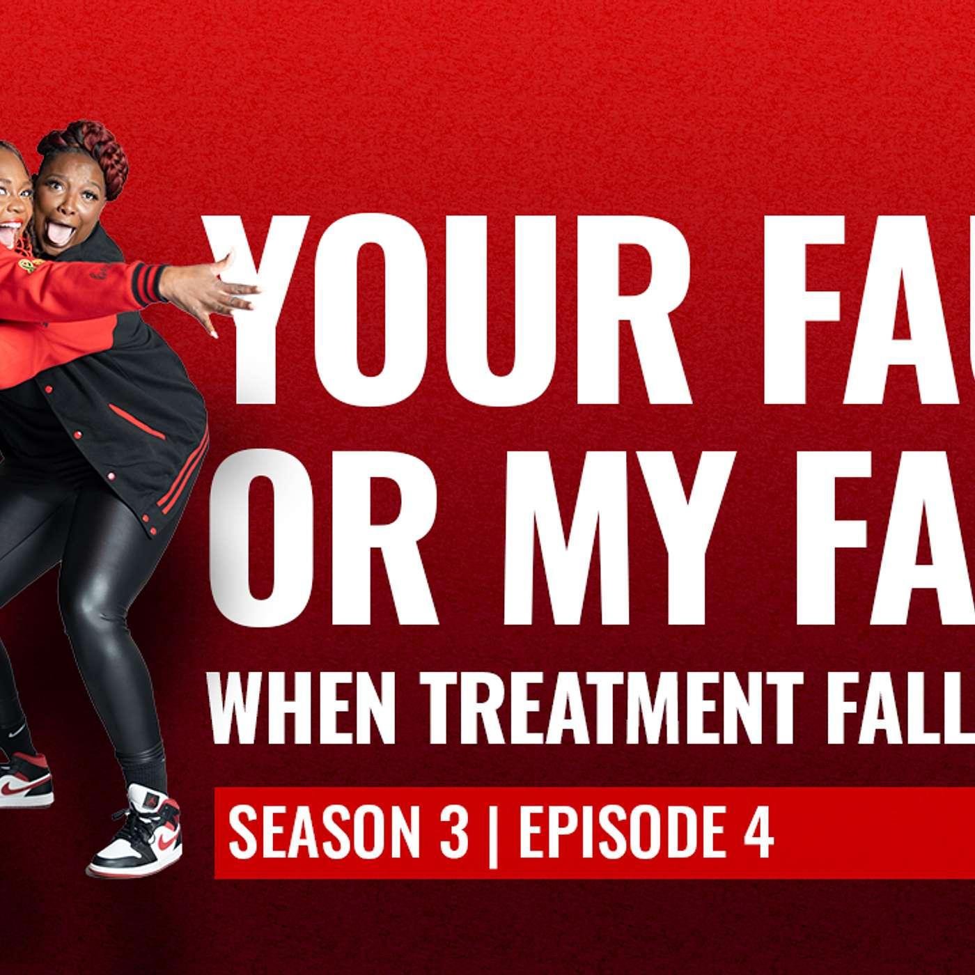 Your Fault Or My Fault When Treatment Falls Short - RAW With A Purpose ...