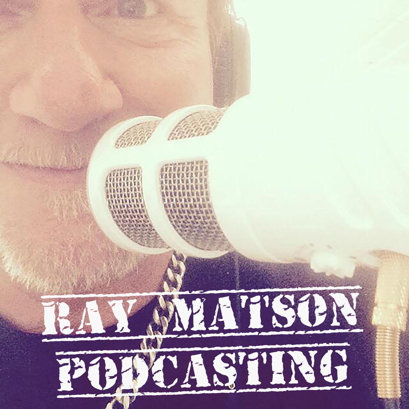 Ray Matson Podcasting - Ray Matson | Listen Notes