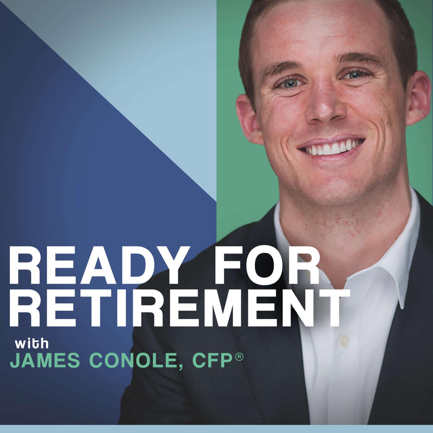 Ready For Retirement (podcast) - James Conole, CFP® | Listen Notes