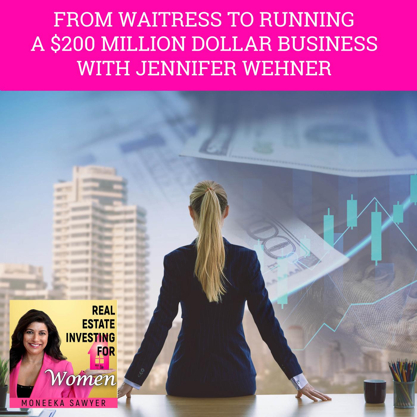 From Waitress To Running A $200 Million Dollar Business With Jennifer ...