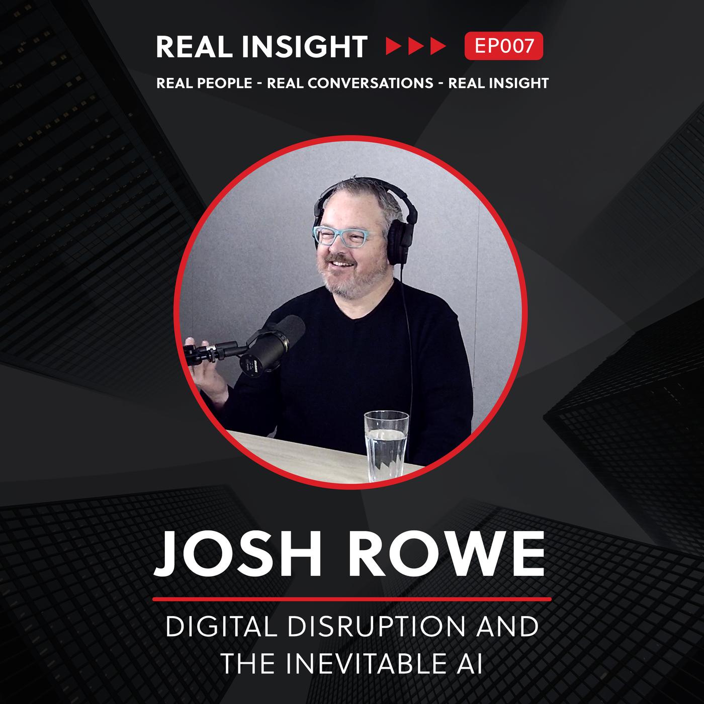 EP007 – Josh Rowe – Digital Disruption and The Inevitable AI | Listen Notes