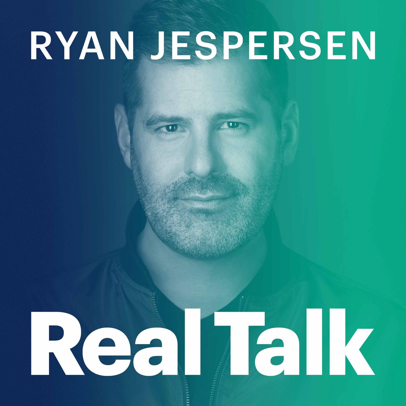 Real Talk Ryan Jespersen (podcast) - Relay | Listen Notes