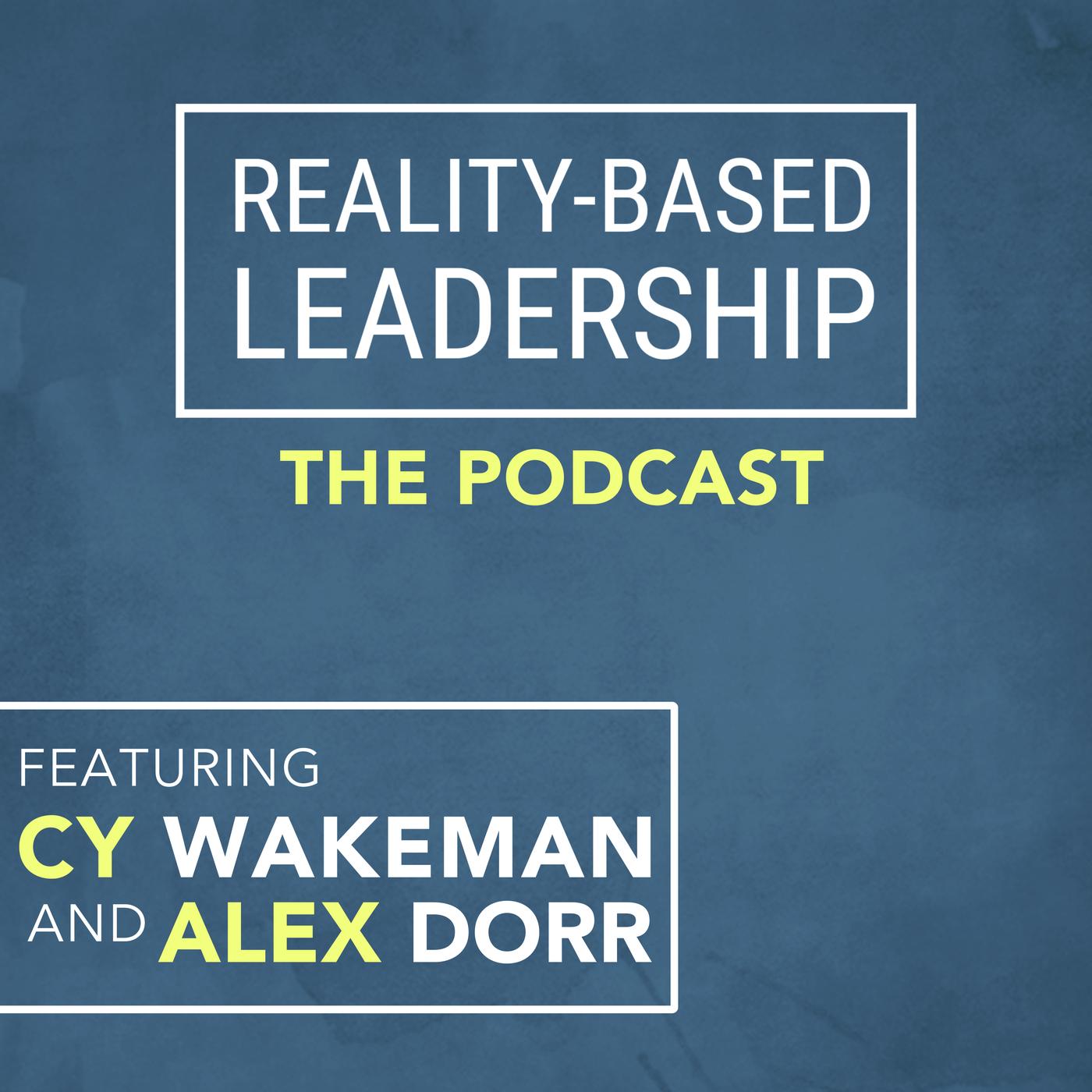 Reality-Based Leadership (podcast) - Cy Wakeman and Alex Dorr | Listen ...